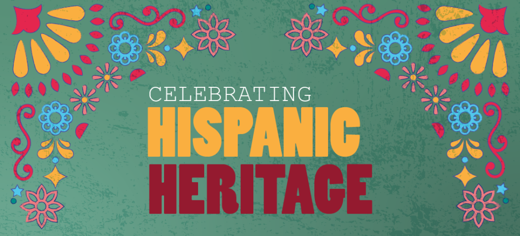National Hispanic Heritage Month - September 15th through October 15th ...